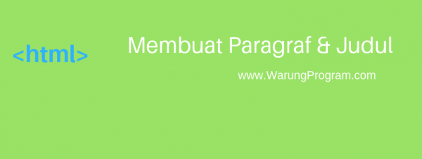 Tutorial HTML : Membuat Paragraf Dan Judul